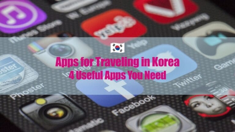 4 Useful Apps You Need When Traveling in Korea - KOREA with YOU